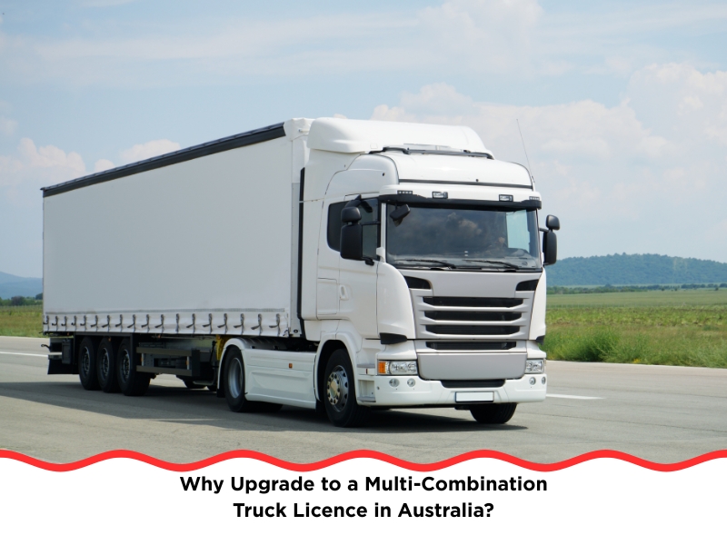Multi Combination Truck Licence: Key Reasons Drivers Upgrade